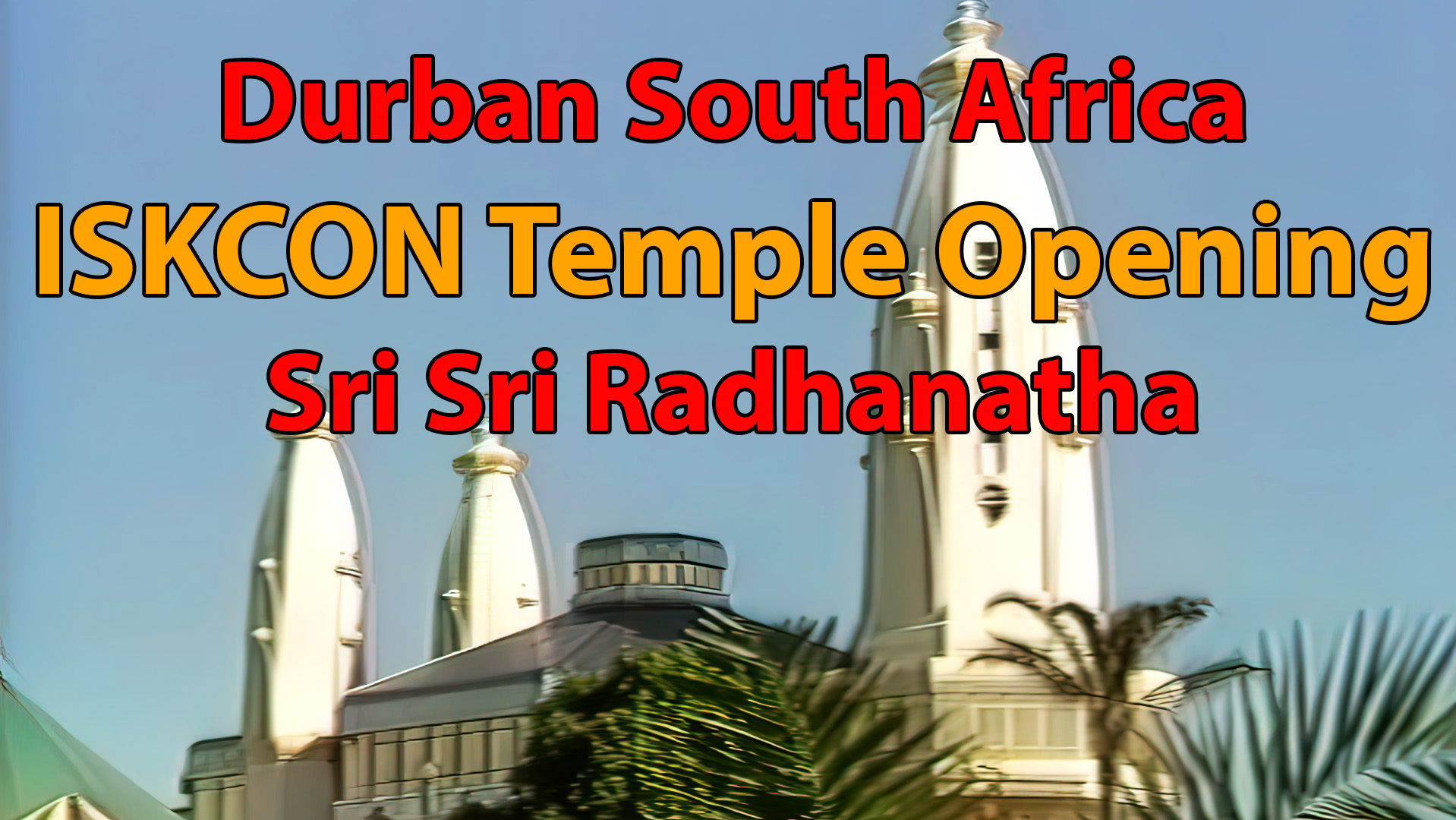 Durban South Africa ISKCON Temple Opening -- Sri Sri Radhanatha ...